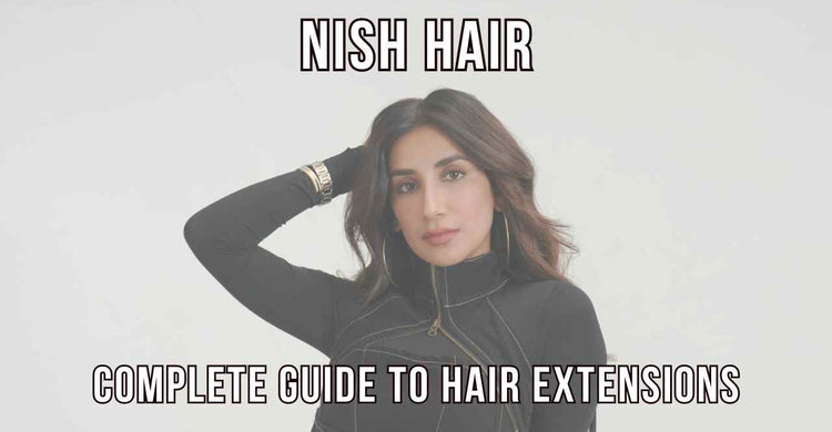 The Complete Guide to Hair Extensions in India (And Why Nish Hair is t